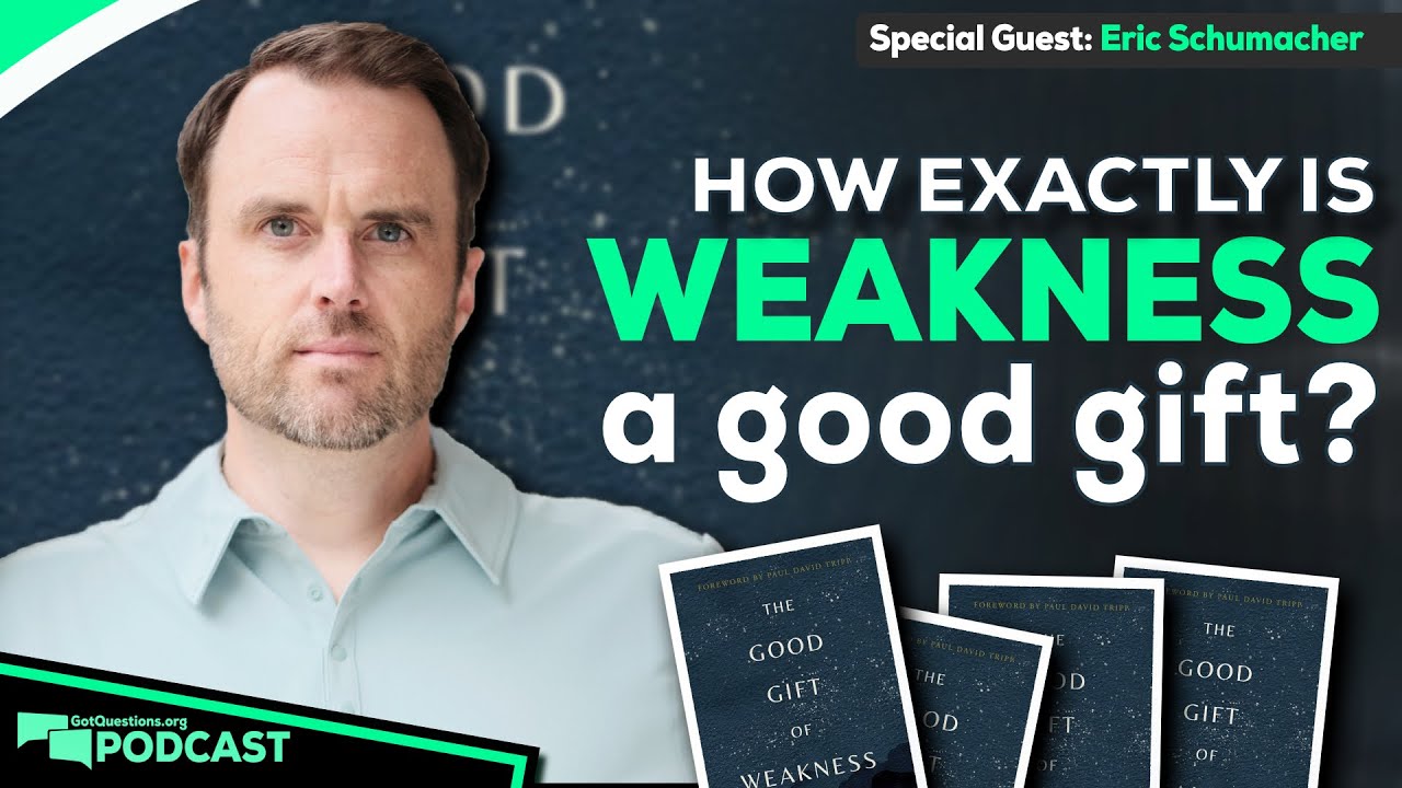 How exactly is weakness a good gift? A conversation with Eric ...