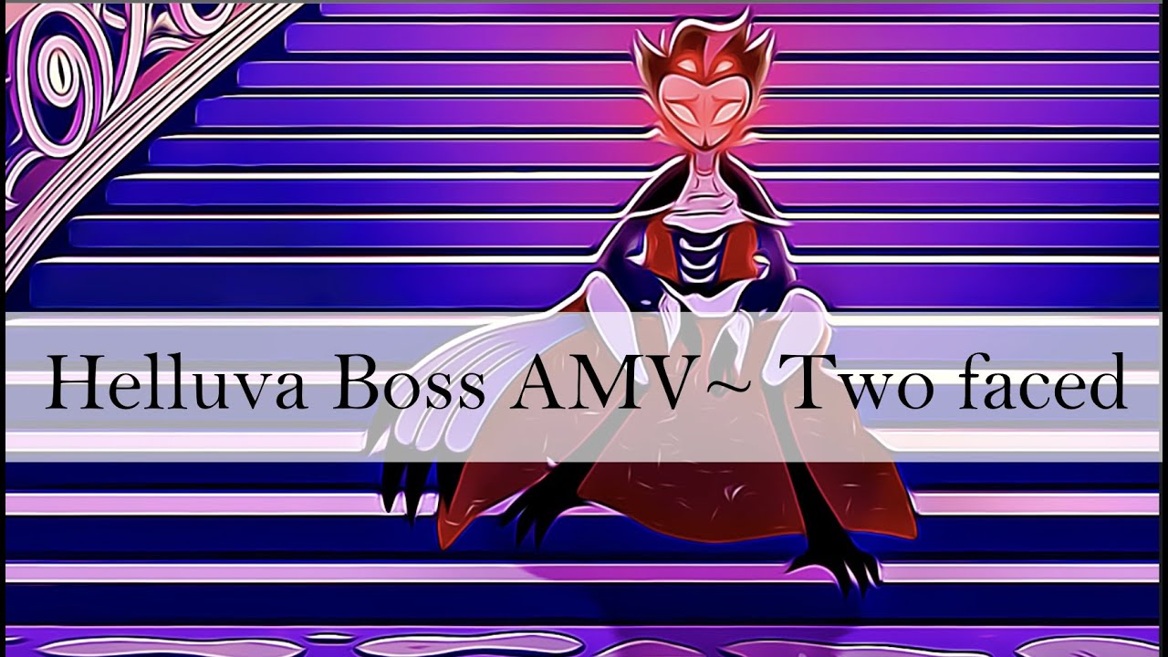 Hellua Boss AMV~Two Faced - YouTube