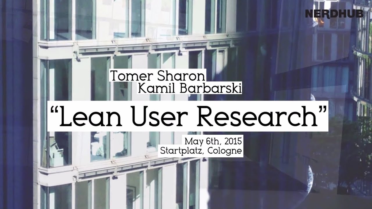 NERD//TALK: Lean User Research with Tomer Sharon + Kamil Barbarski ...