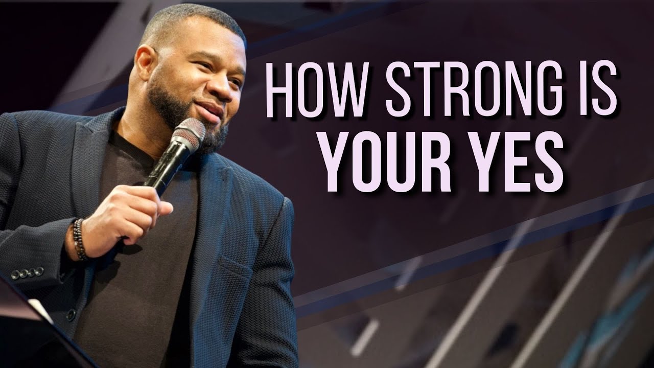 How Strong is Your Yes? | A Message from Pastor Eric Alexander ...