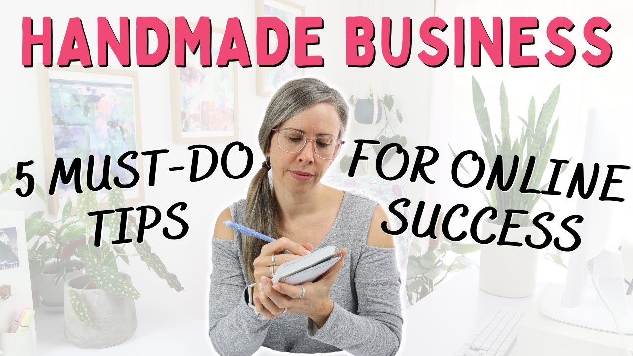 5 Things you MUST do to Have a Successful Online Handmade Business ...