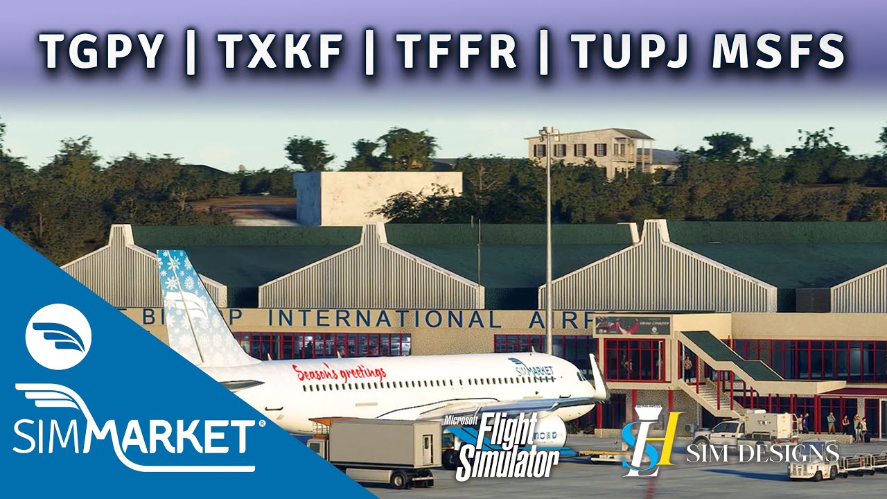 Caribbean Airports in MSFS : TGPY | TFFR | TXKF | TUPJ | by: SLH SIM ...