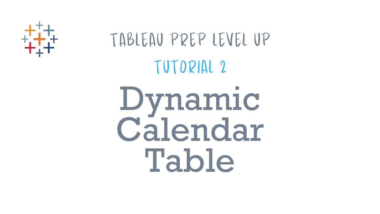 Generating a Dynamic Calendar Table in 6 Steps with Tableau Prep - YouTube