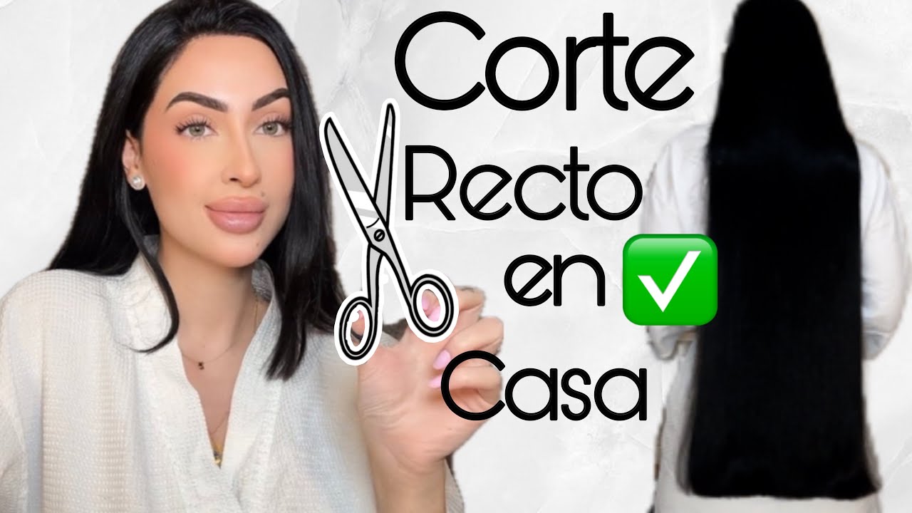 COMO CORTAR EL CABELLO RECTO EN CASA - YouTube