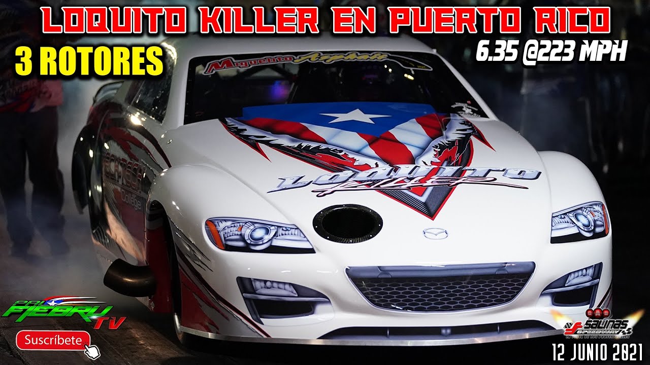 El 3 Rotores más Rápido Loquito Killer en Puerto Rico 6.35 @ 223mph ...