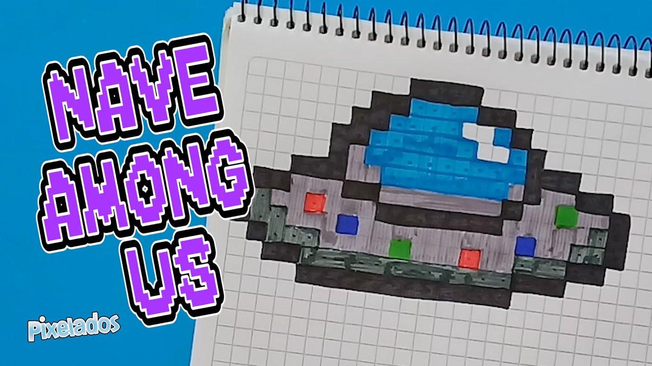 COMO DIBUJAR NAVE MASCOTA DE AMONG US PIXEL ART - PIXELADOS - YouTube