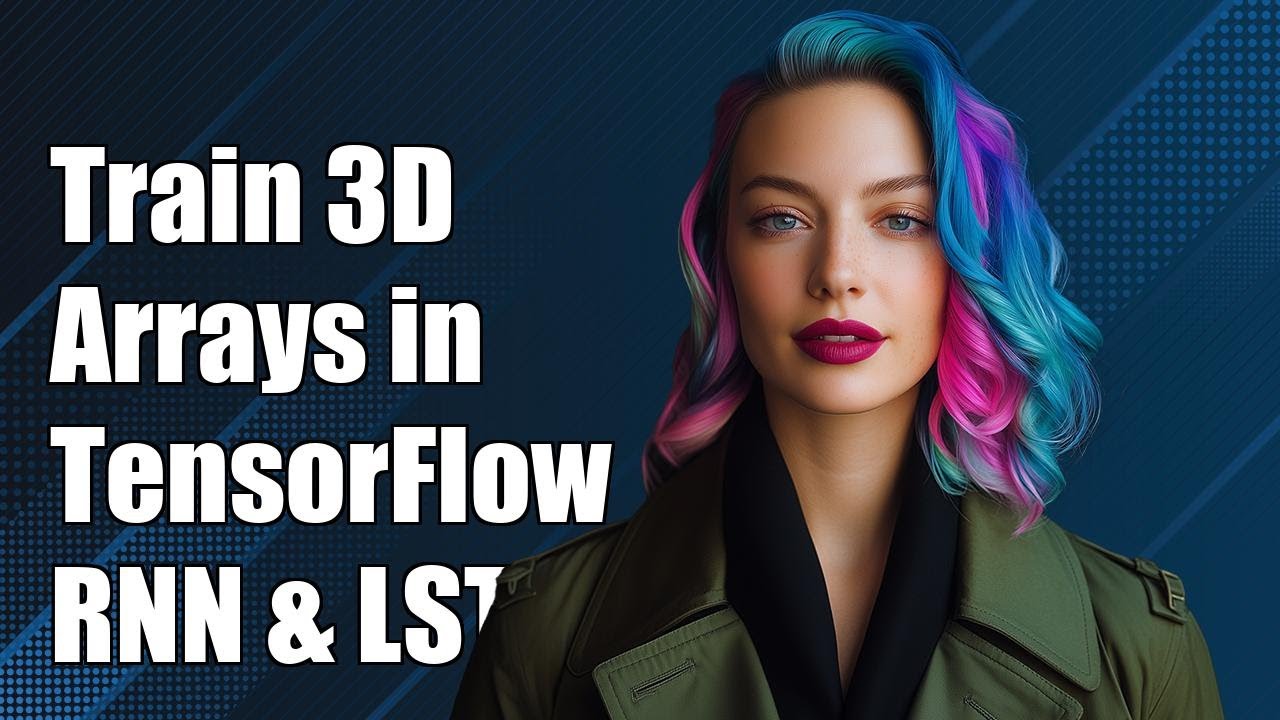 Training and Testing 3D Arrays with TensorFlow RNN LSTM: A Complete ...