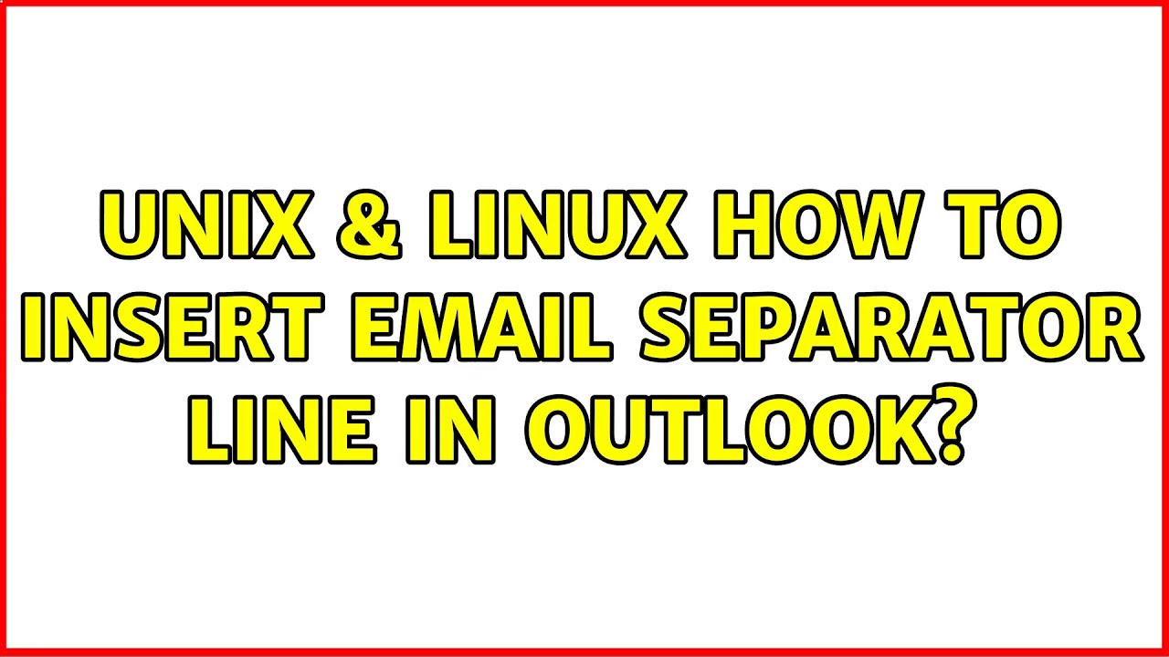 Unix Linux How To Insert Email Separator Line In Outlook 4 Unix Linux How To Insert Email Separator Line In Outlook 4