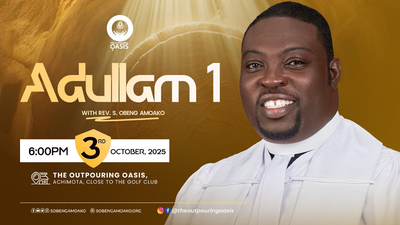 THE OUTPOURING EVENING SERVICE || ADULLAM 1 WITH REV'D STEPHEN OBENG ...