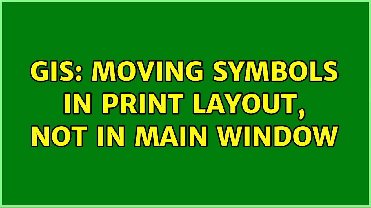 GIS: Moving symbols in Print layout, not in Main Window - YouTube