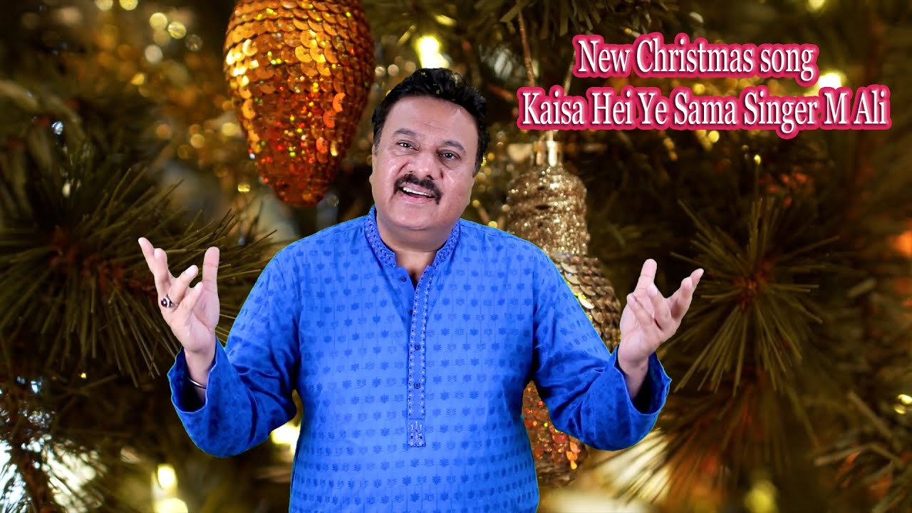 New Christmas song Kaisa Hei Ye Sama Singer M Ali - YouTube
