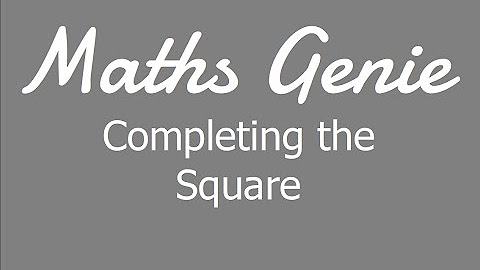 Completing The Square (Maths Genie) - YouTube
