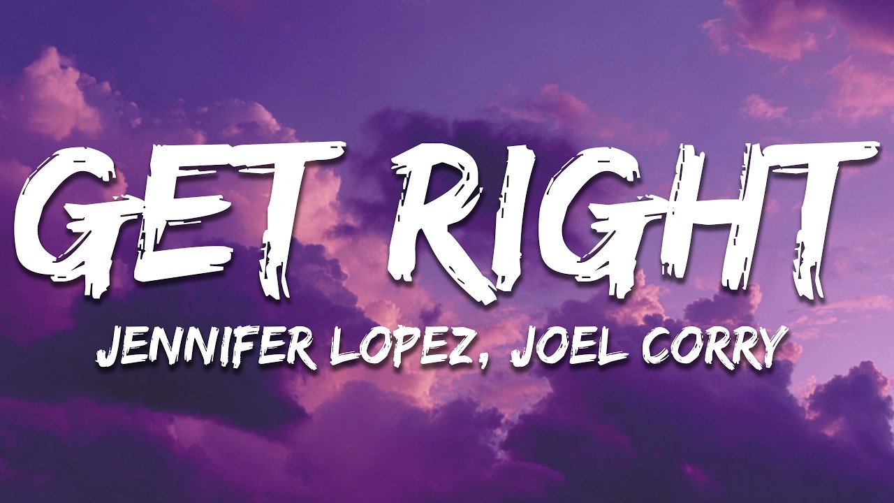 Joel Corry, Jennifer Lopez - Get Right (Lyrics) - YouTube