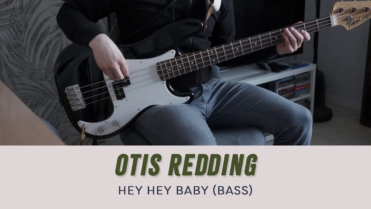 Otis Redding - Hey Hey Baby [Bass Cover] - YouTube