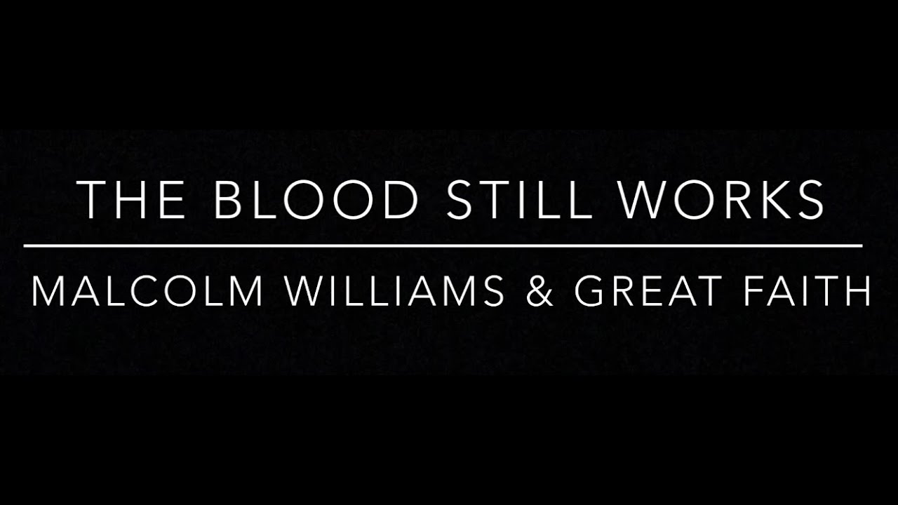 The Blood Still Works (Malcolm Williams & Great Faith ...