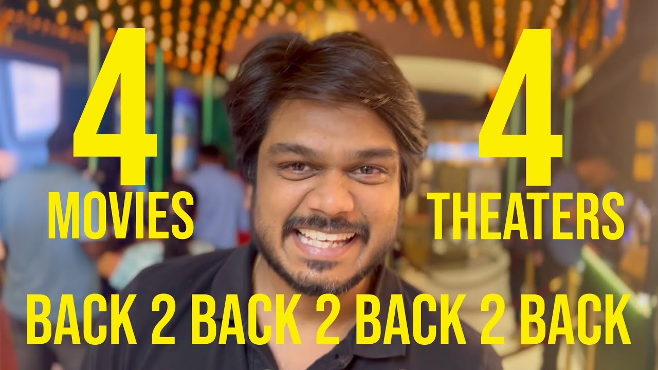 BACK 2 BACK 2 BACK 2 BACK 4 Movies @ 4 Different theatre Experience ...