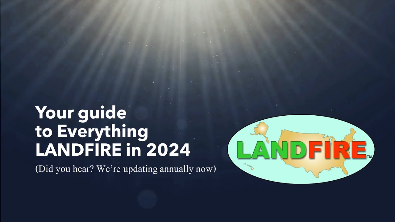 LANDFIRE 2023: What's in Store? Your Quick Guide - YouTube