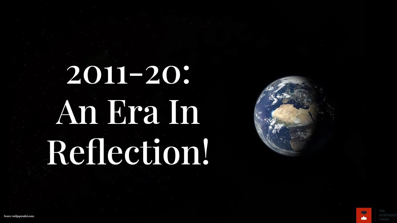 2011-20: An Era in Reflection! - YouTube