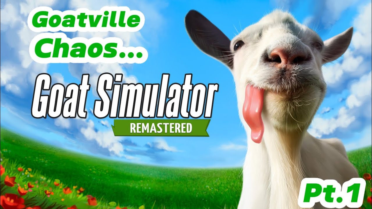Goat Simulator Remaster Is Pure Chaos… (Part 1. Goatville) - YouTube
