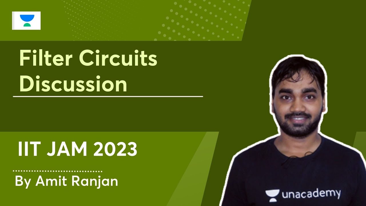 Filter Circuits | Discussion | Amit Ranjan | Unacademy Live - IIT JAM ...