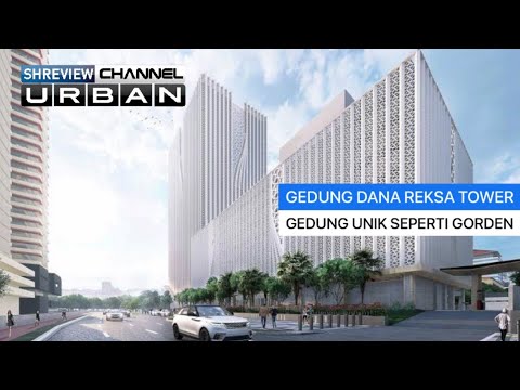 DANAREKSA TOWER, GEDUNG UNIK DENGAN BENTUK SEPERTI GORDEN YANG TERBUKA ...