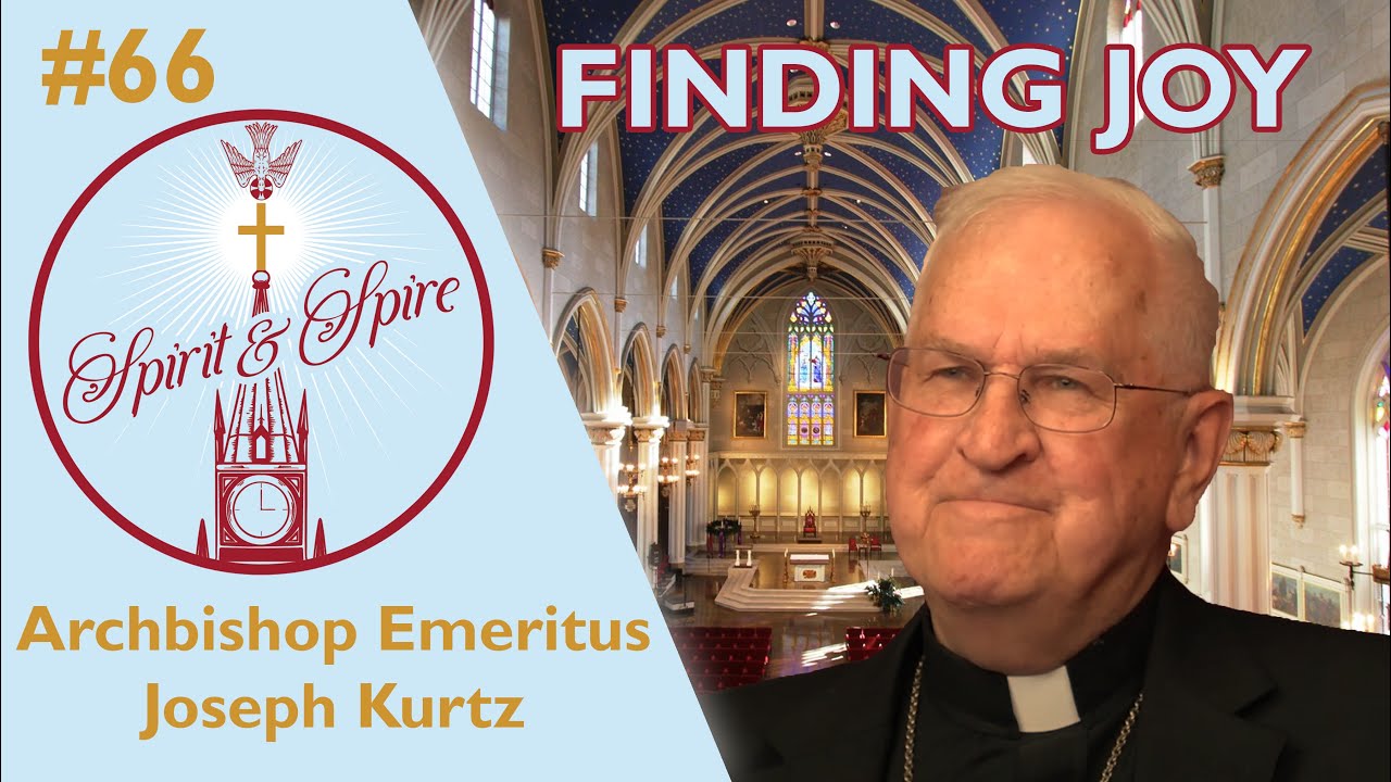 Joy of the Gospel with Archbishop Emeritus Joseph Kurtz - YouTube