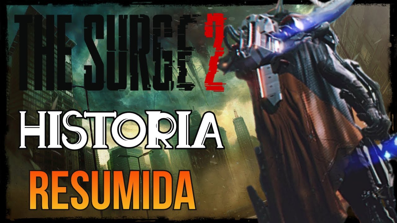 THE SURGE 2🤖|HISTORIA RESUMIDA COMPLETA|🔥 *Resumen de la Historia ...