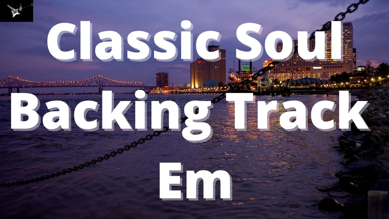CLASSIC SOUL BACKING TRACK IN Em - YouTube