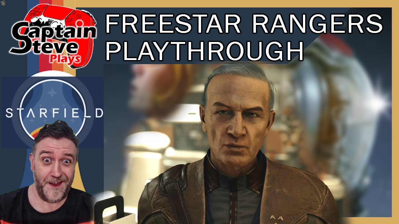 Starfield - Freestar Rangers Story Playthrough Live - Captain Steve ...