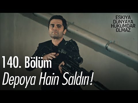 Depoya hain saldırı! - Eşkıya Dünyaya Hükümdar Olmaz 140. Bölüm