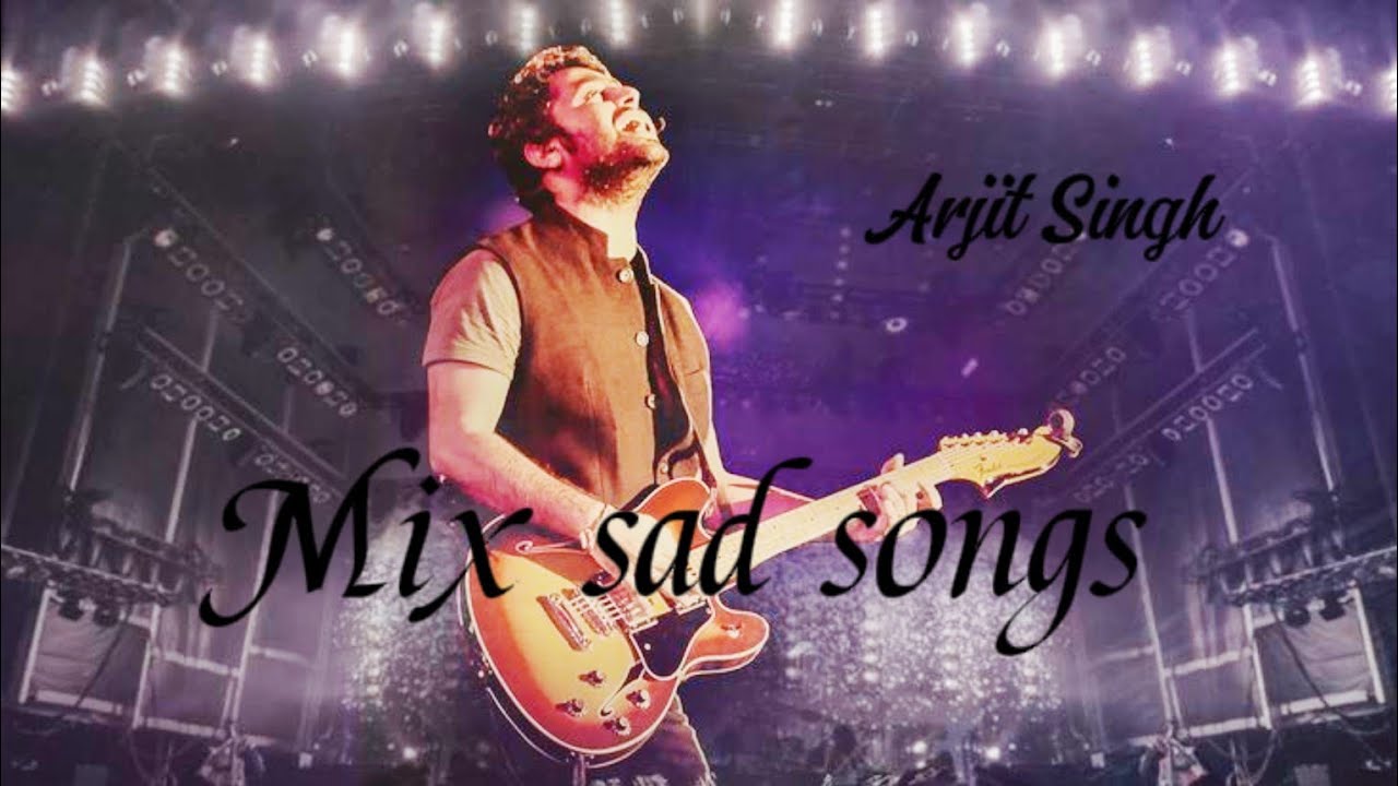 Arjit Singh hit songs 🎯||Mix sad songs 😔||mix songs||#music#arjitsingh# ...