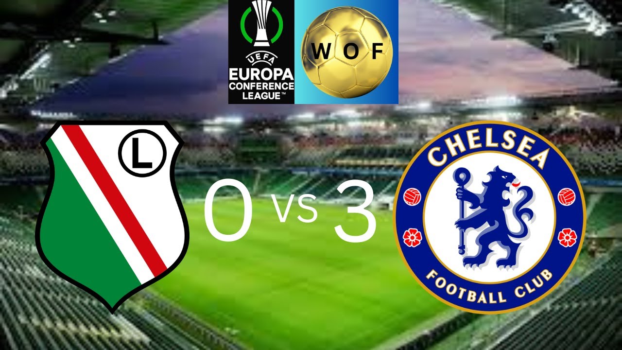 LEGIA WARSAW 0 VS 3 CHELSEA UEFA CONFERENCE LEAGUE QUARTER FINAL FIRST ...