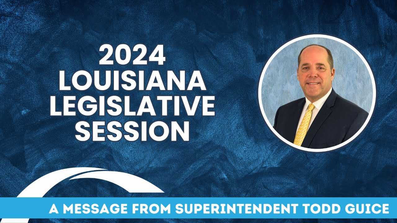 A Message From Superintendent Todd Guice on the 2024 Louisiana Legislative Session - YouTube