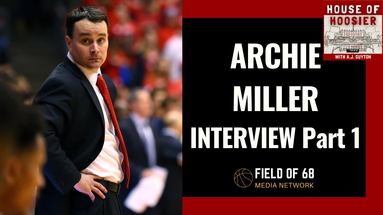 Archie Miller on growing up in the Miller family and his journey to ...