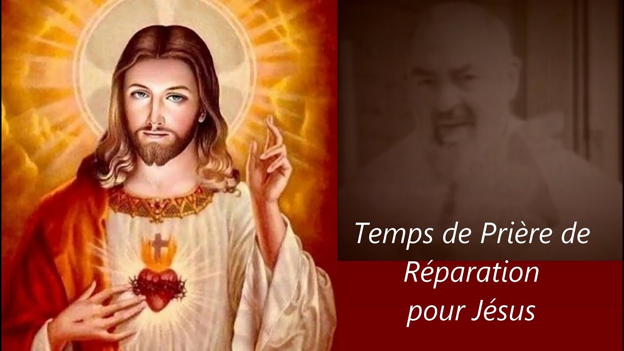 L170325 heure Paris 14h30 Temps de prière de réparations pour Jésus ...