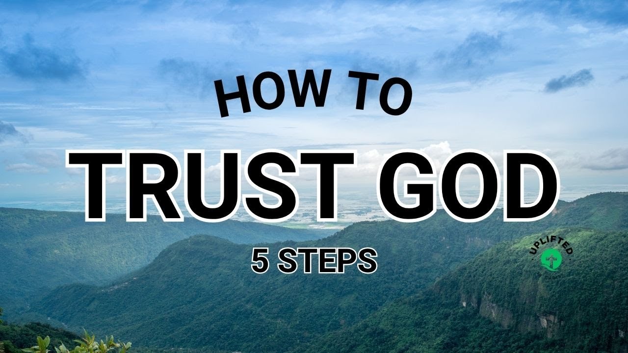 How to Learn to Trust God More: A Step-by-Step Guide - YouTube