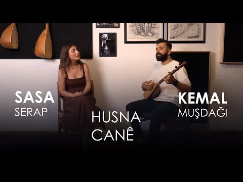 Kemal Muşdağı & Sasa Serap - Husna Canê (#kilomêma)