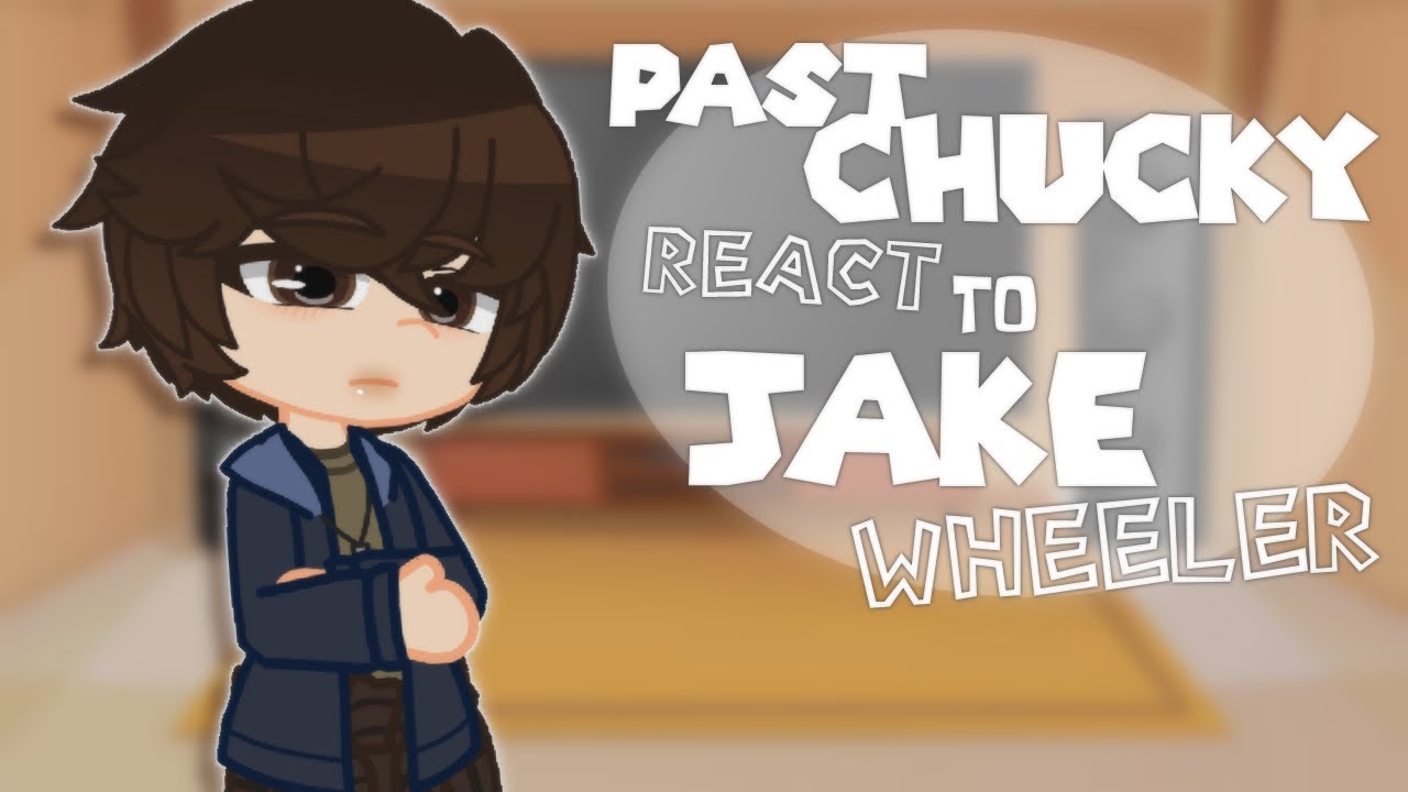 Past Chucky series react to Jake Wheeler ♪ [ CHUCKY — GCRV ] - YouTube