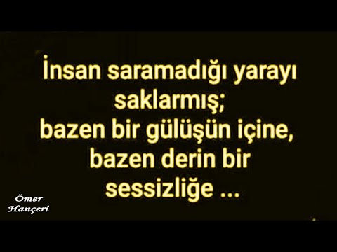 İnsan Saramadığı yarayı saklarmış... Özlü Güzel Sözler...!!!