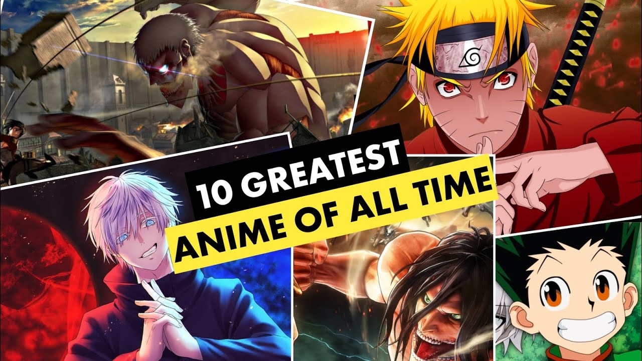 Top 10 Greatest Anime of All Time | Must Watch - YouTube