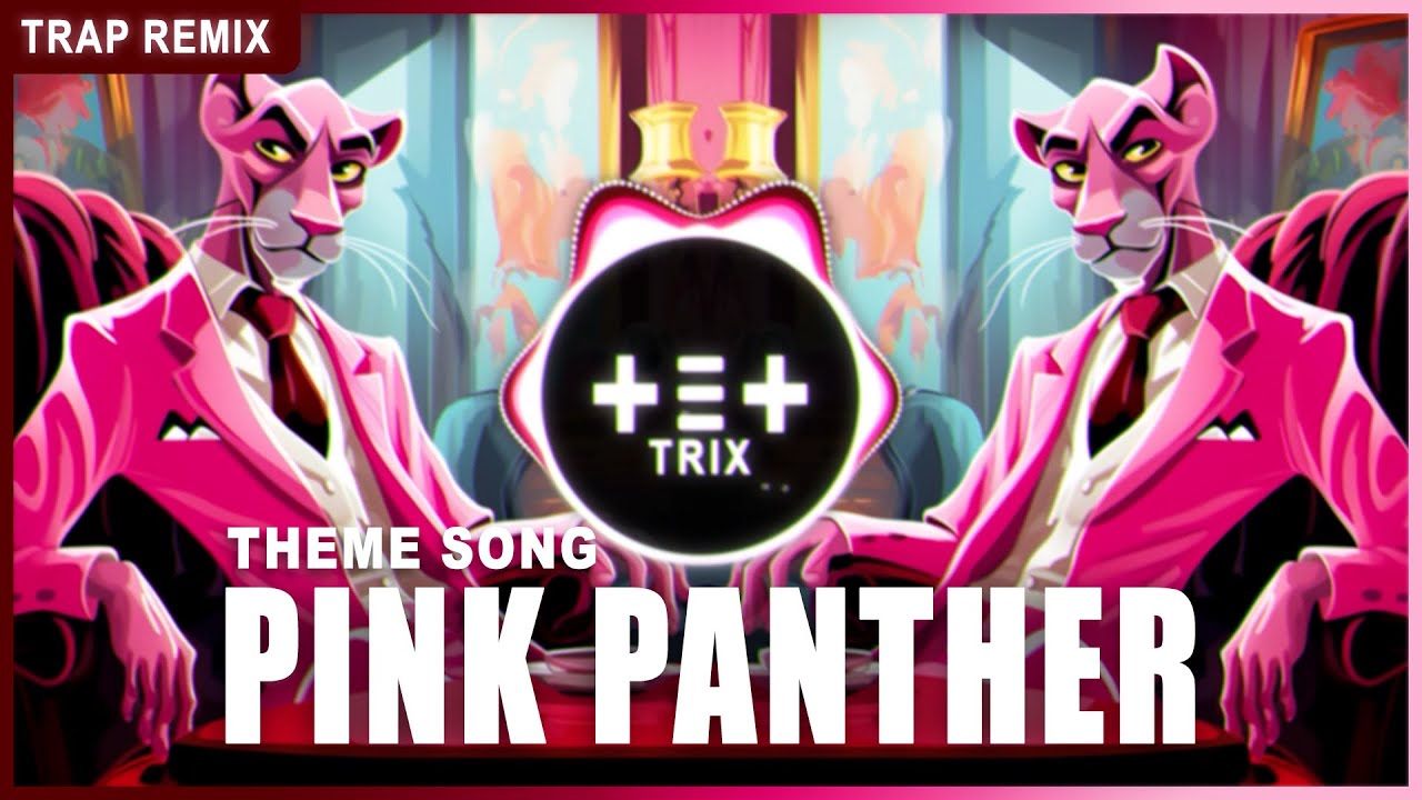 The Pink Panther - Theme Song (Remix) | Trap Remix 2024 | TETTRIX - YouTube