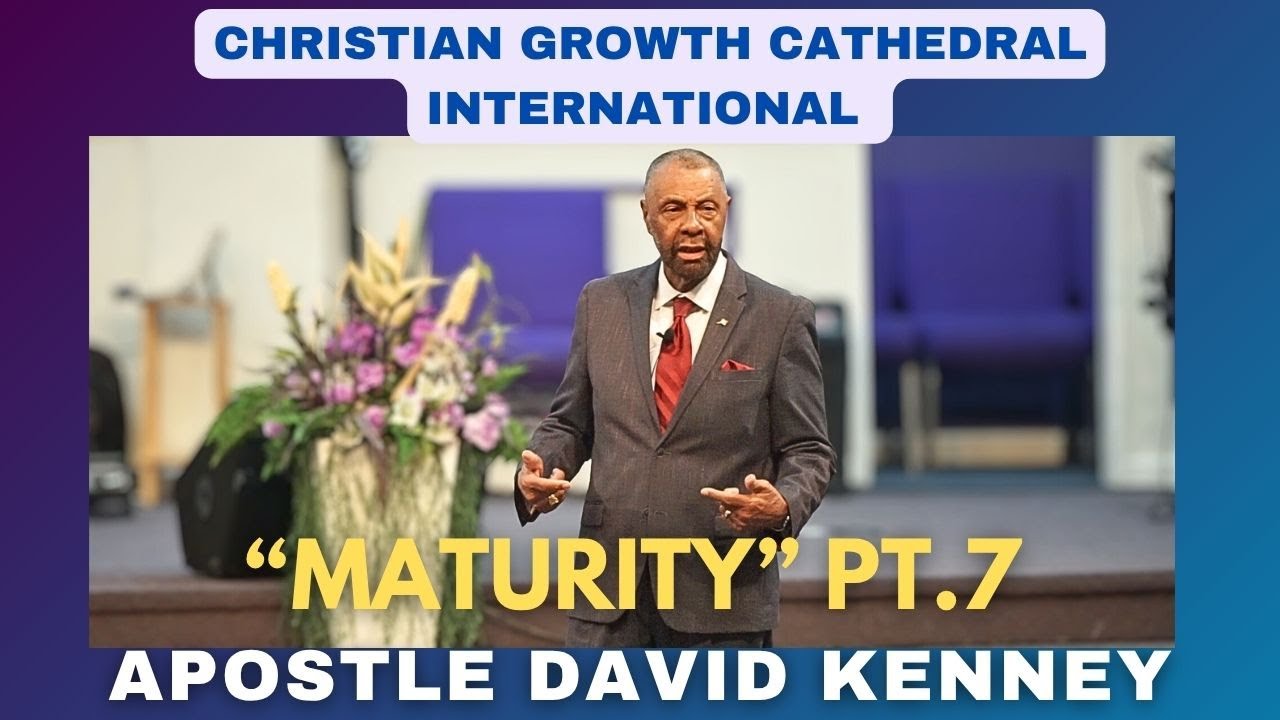 “Maturity”Pt.7 | Apostle David Kenney - YouTube