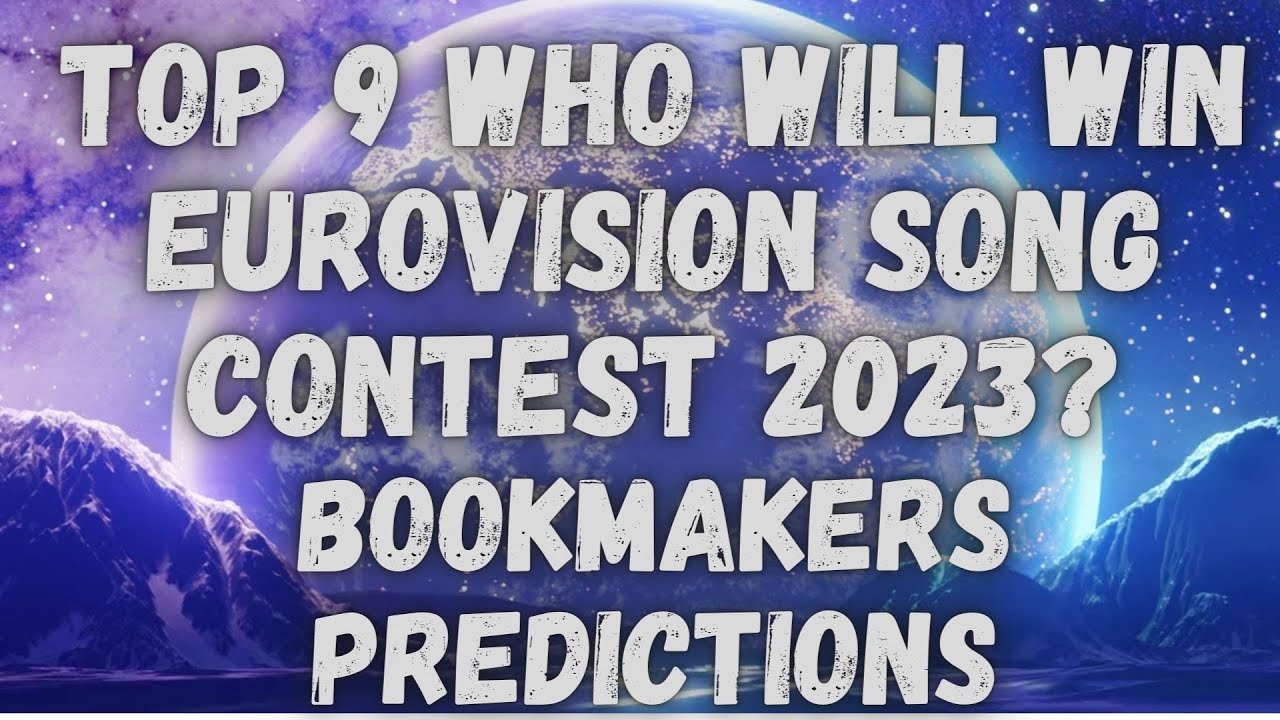 Who will win⭐ Eurovision Song Contest 2023🎵 ? Bookmakers predictions on ...