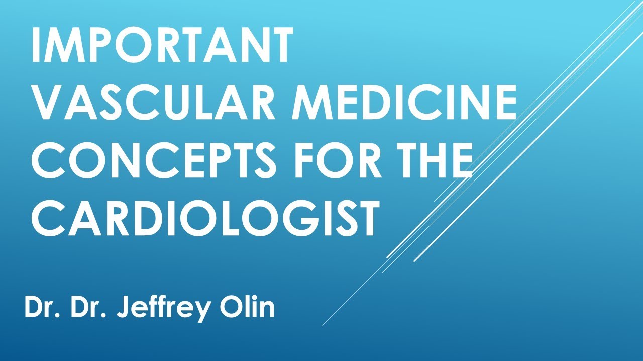 Important Vascular Medicine Concepts for the Cardiologist with Dr ...