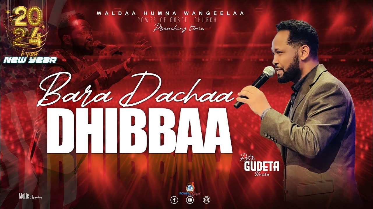 BARA DACHAA DHIBBAA |Pr. Gudeta Burka | New Year Eve | PGC2024 ...