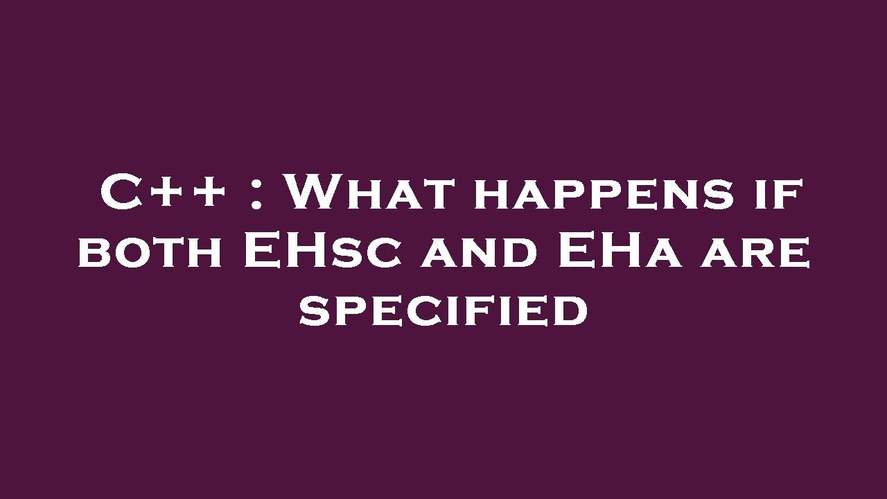 C++ : What happens if both EHsc and EHa are specified - YouTube