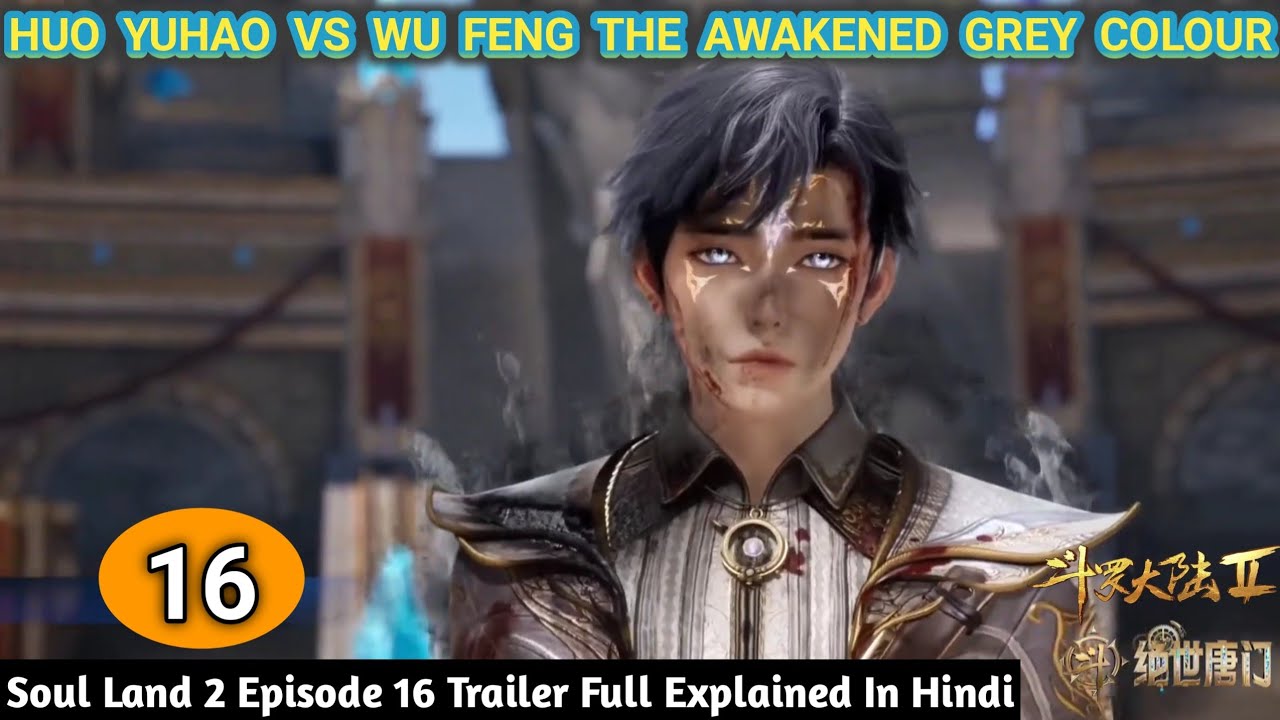 Soul Land 2 Episode 16 Trailer Full Explained In Hindi || Huo Yuhao Vs Wu Feng - YouTube