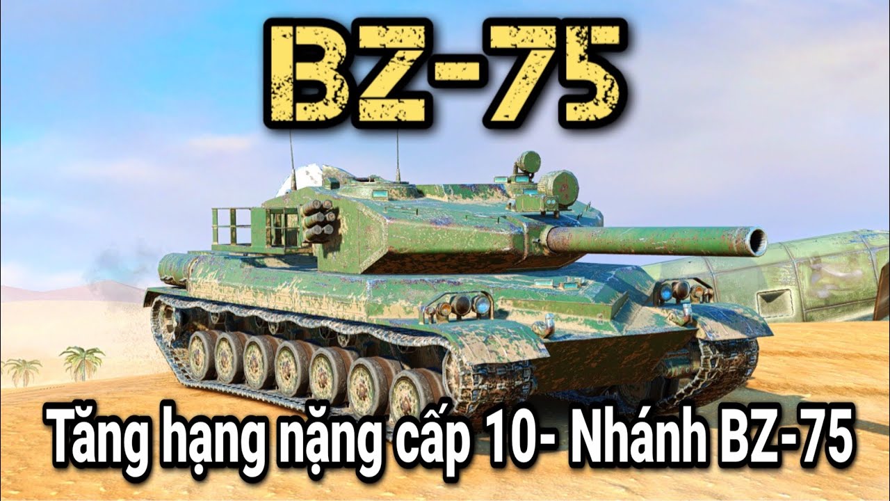 BZ-75 - Tặng hạng nặng cấp 10 - Nhánh BZ-75 / Ngỗng bắn xe tăng / World Of Tanks Blitz - YouTube