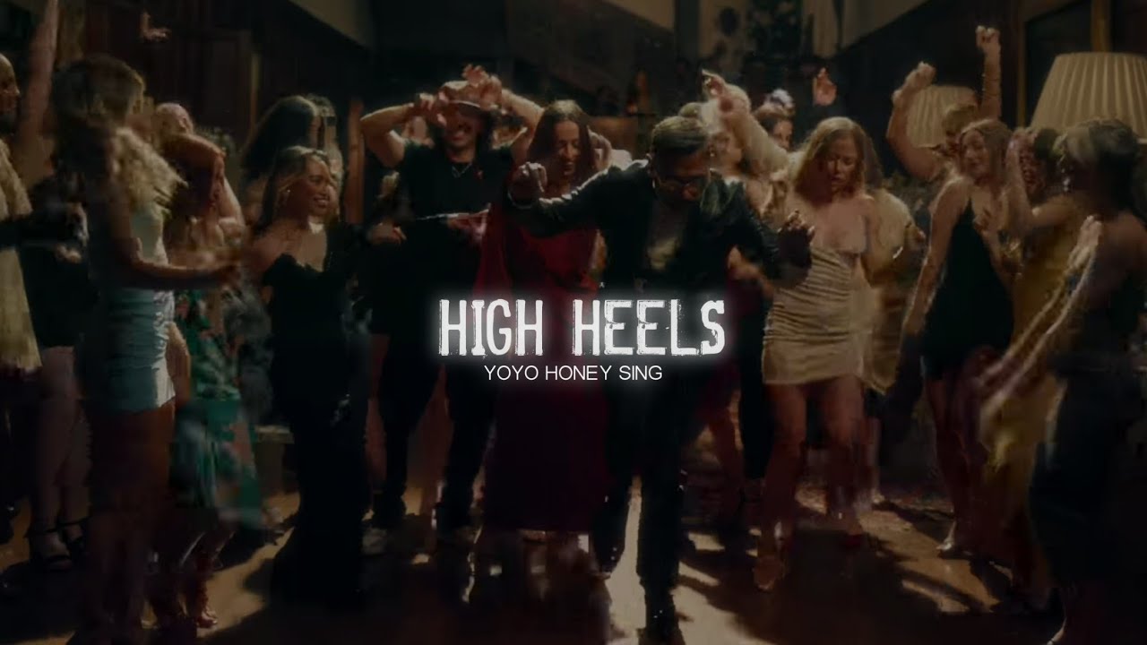High Heels Song / Yo Yo Honey Sing / Lyrics - YouTube