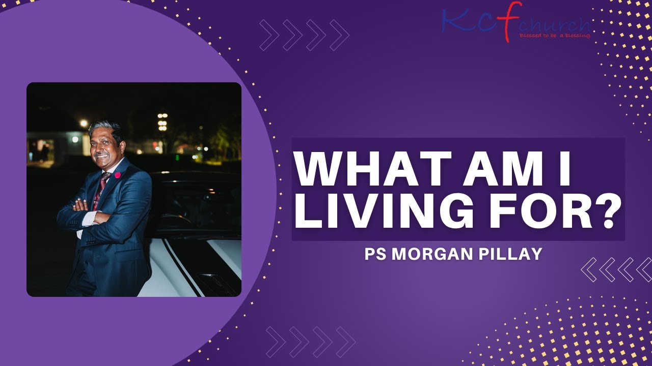 What Am I Living For? || Ps Morgan Pillay - YouTube